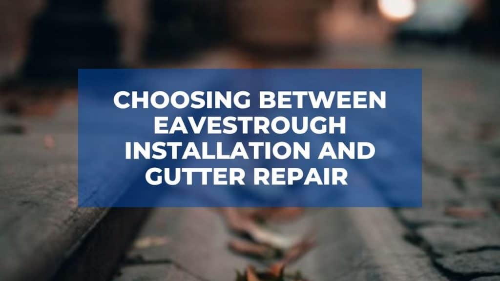 Choosing Between Eavestrough Installation And Gutter Repair - Tutor Clean